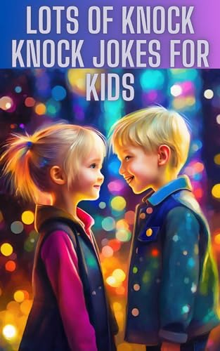 Lots Of Knock-Knock Jokes: Super Silly Jokes Riddles, Rib Ticklers Over ...