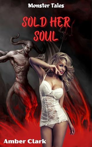 Sold Her Soul: A short, rough, extreme penetration, erotic Monster Tale by Amber Clark | Goodreads