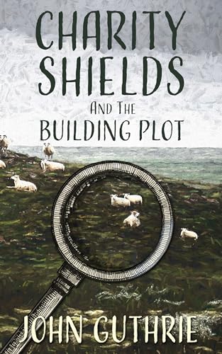 Charity Shields and the Building Plot by John Guthrie | Goodreads