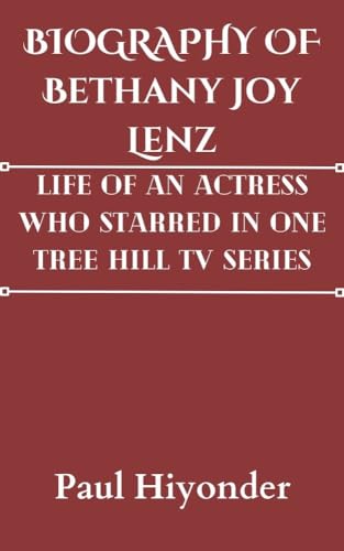 Biography of Bethany Joy Lenz: Life of an Actress who Starred in One ...