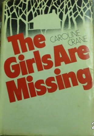 The Girls Are Missing: A Novel of Suspense by Caroline Crane | Goodreads