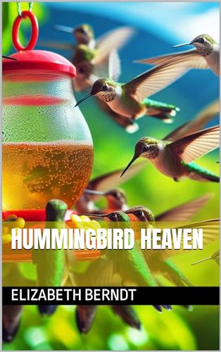 Hummingbird Heaven by Elizabeth Berndt | Goodreads