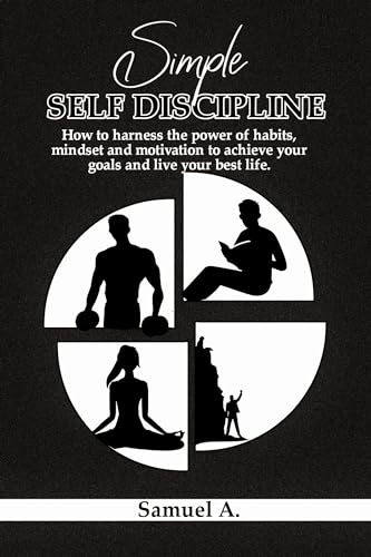 Simple self discipline : How to harness the power of habits,mindset and ...