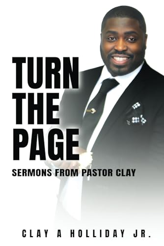 TURN THE PAGE: SERMONS FROM PASTOR CLAY by CLAY HOLLIDAY | Goodreads