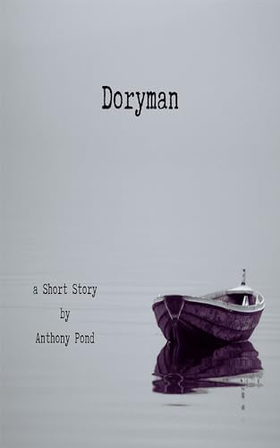 Doryman: A Short Story by Anthony Pond | Goodreads