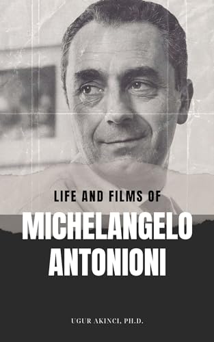 Life and Films of Michelangelo Antonioni: The master director of ...