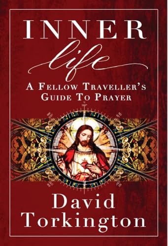 Inner Life: Fellow Traveller's Guide to Prayer by David Torkington ...