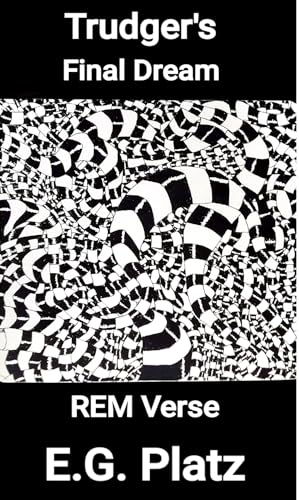 Trudger's Final Dream: REM Verse: Poetry by Edward Platz | Goodreads
