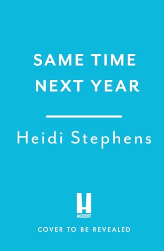 Same Time Next Year by Heidi Stephens | Goodreads