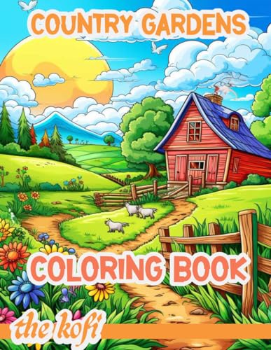 Country Gardens Coloring Book: Nurturing Nature's Palette: A Floral ...