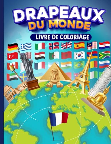 Livre de coloriage drapeaux du monde: Apprenez tous les pays du monde ...