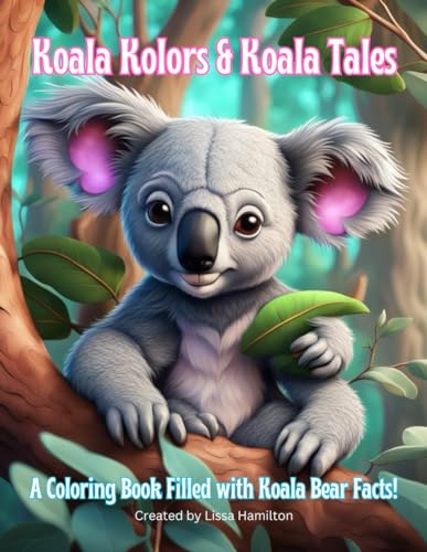 Koala Kolors & Koala Tales: A Coloring Book Filled with Koala Bear ...