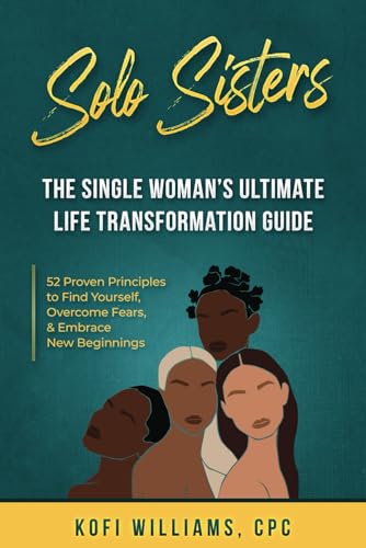 Solo Sisters: The Single Woman's Ultimate Life Transformation Guide: 52 ...