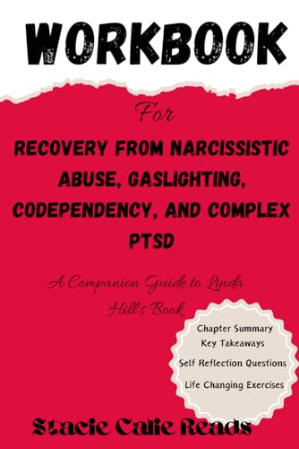 Workbook for Recovery from Narcissistic Abuse, Gaslighting, Codependency, and Complex PTSD: A ...