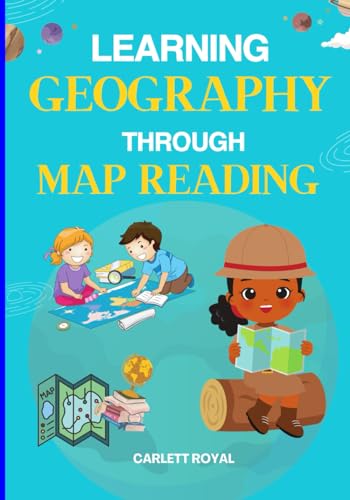 LEARNING GEOGRAPHY THROUGH MAPREADING by CARLETT ROYAL | Goodreads