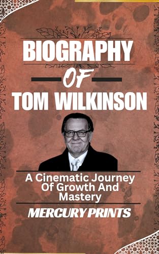 BIOGRAPHY OF TOM WILKINSON: A Cinematic Journey Of Growth And Mastery ...