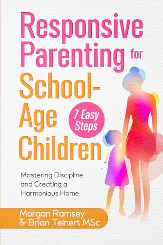 Responsive Parenting for School-Age Children: Mastering Discipline and ...