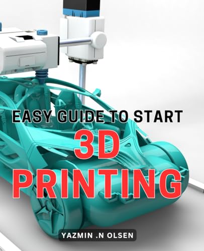 Easy Guide to Start 3D Printing: Unlock Your Creativity with Quick and ...