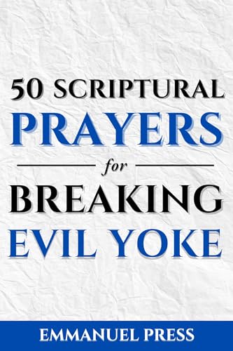 50 Scriptural For Breaking Evil Yokes by Emmanuel Press | Goodreads