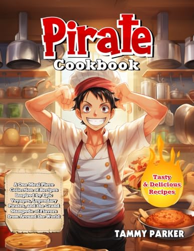 Pirate Cookbook: A One Meal Piece Collection of Recipes Inspired by ...