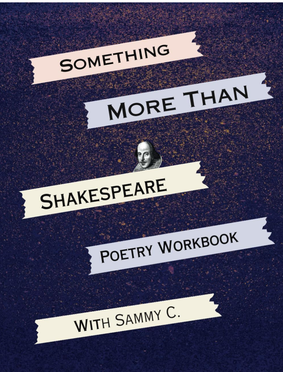 Something More Than Shakespeare Poetry Workbook by Sammy C | Goodreads