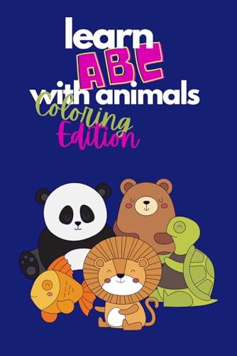 Learn ABC with animals - COLORING EDITION!!: My first alphabet book! by ...