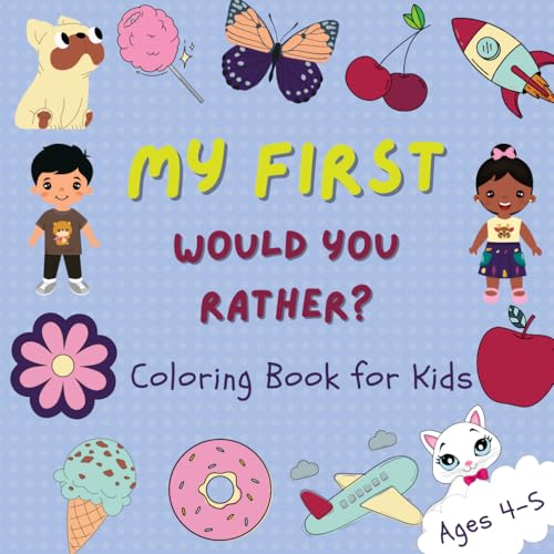 My First Would You Rather: Coloring Book for Kids Ages 4-5, Funny And ...