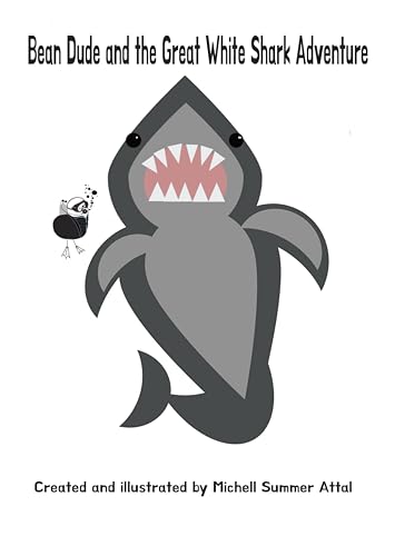 Bean Dude and the Great White Shark Adventure : Created and Illustrated ...