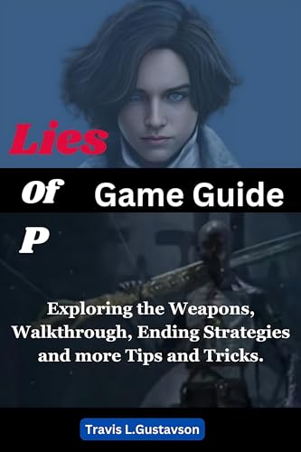Lies of P Game Guide : Exploring the Weapons, Walkthrough, Ending ...
