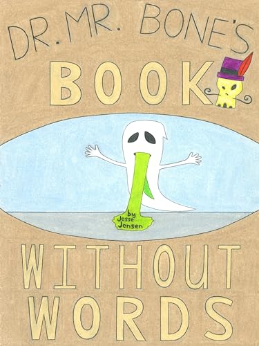 Dr. Mr. Bones' Book Without Words by Jesse Jensen | Goodreads