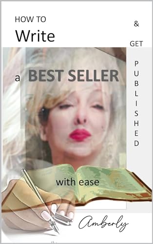 How to Write a BEST SELLER & Get Published with Ease: A Message to ...