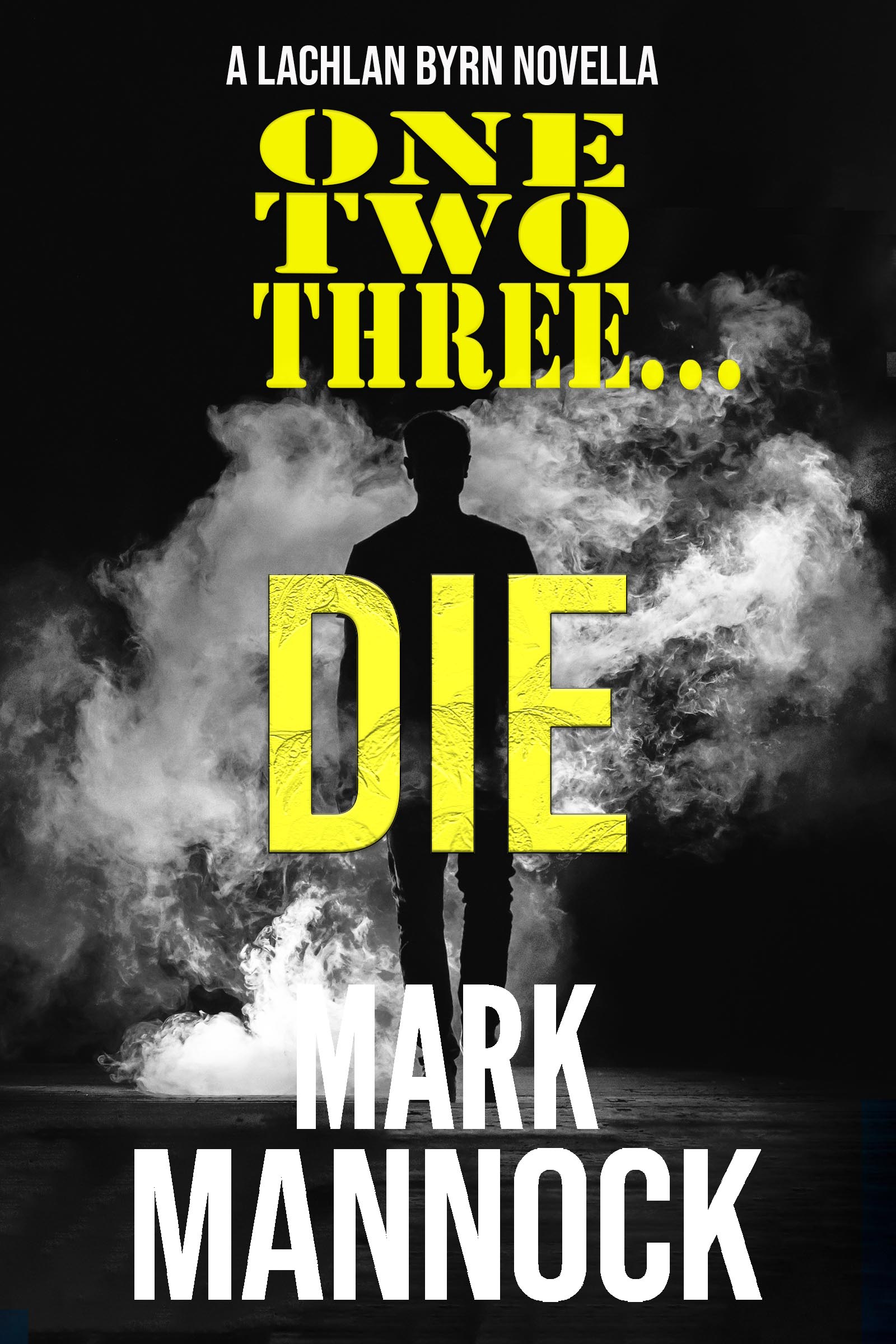 ONE TWO THREE... DIE by Mark Mannock | Goodreads
