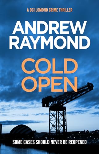 Cold Open (DCI Lomond Crime Thrillers Book 4) by Andrew Raymond | Goodreads