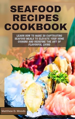 SEAFOOD RECIPES COOKBOOK : Learn How to Make 20 Captivating Seafood ...