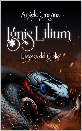 Ignis Lilium: L'ascesa del Giglio (Italian Edition) by Angela Gravina ...