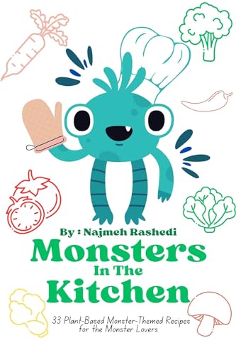 Monsters in the Kitchen: 33 Plant-Based Monster-Themed Recipes for the ...