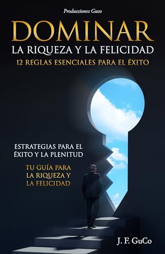 Dominar La Riqueza y La Felicidad 12 Reglas Esenciales para El Éxito ...