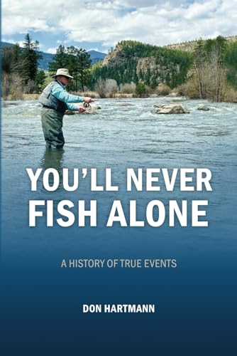 You'll Never Fish Alone: A History of True Events by Don Hartmann ...