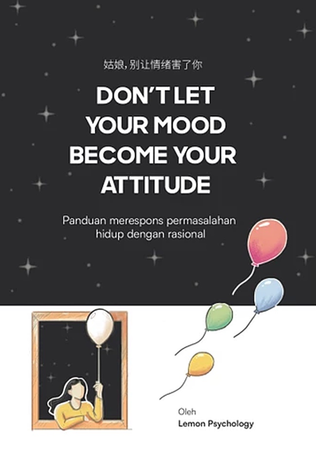 Don't Let Your Mood Become Your Attitude by Lemon Psychology | Goodreads