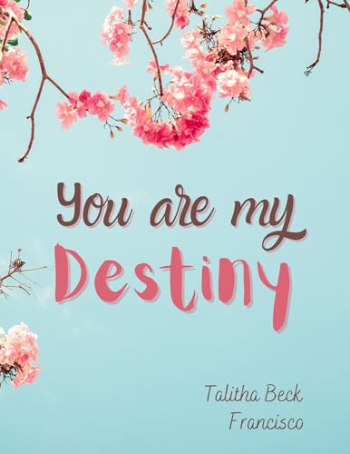 You Are My Destiny by Talitha Beck | Goodreads