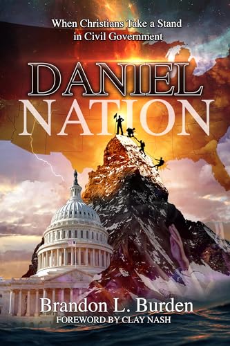 Daniel Nation: When Christians Take a Stand in Civil Government by ...