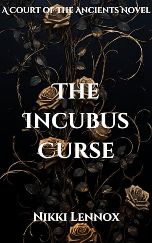 The Incubus Curse (The Court of The Ancients Book 1) by Nikki Lennox ...