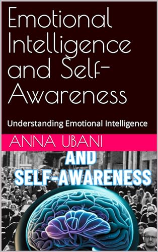 Emotional Intelligence and Self-Awareness: Understanding Emotional ...