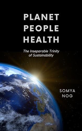 Planet, People, and Health: The Inseparable Trinity of Sustainability ...