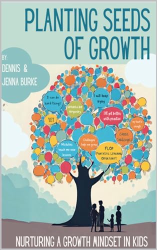 Planting Seeds of Growth: Nurturing a Growth Mindset in Kids by Dennis ...