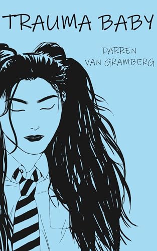 Trauma Baby by Darren Van Gramberg | Goodreads