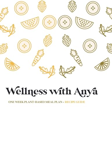 One Week PLANT-BASED Meal Plan + Recipe Guide by Anya Yarranton | Goodreads