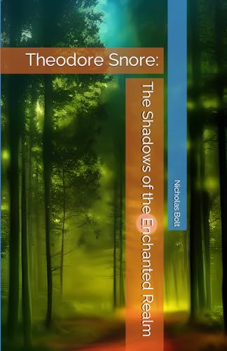 Theodore Snore: The Shadows of the Enchanted Realm by Nicholas Bolt ...