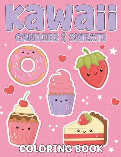 Kawaii Candies & Sweats Coloring Book: Cute Coloring Adventure with ...