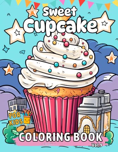 Sweet Cupcakes Coloring Book for Kids: 50 Mouth-Watering Cupcake ...